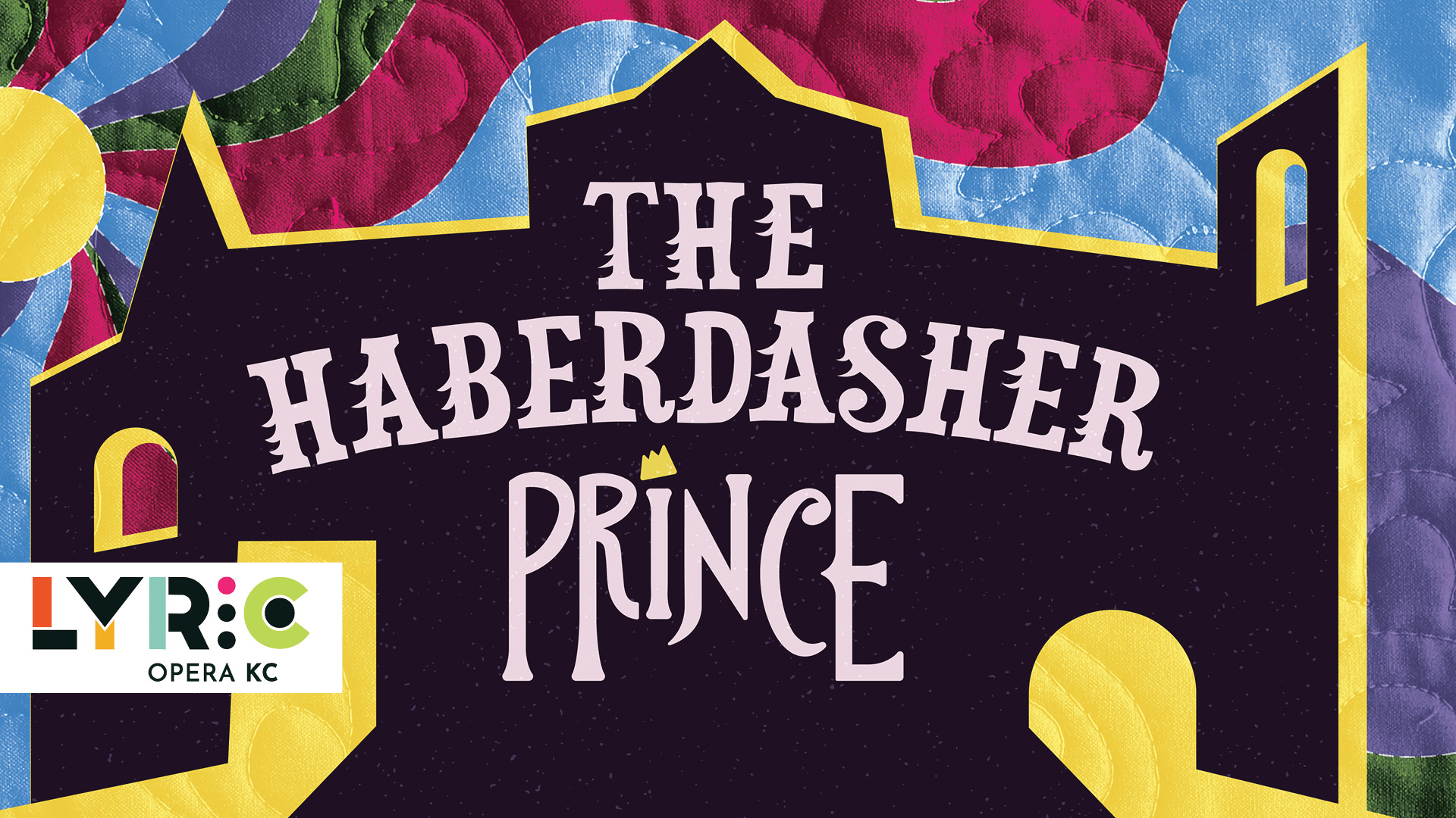 The Lyric Opera presents The Haberdasher Prince - Lawrence Arts Center