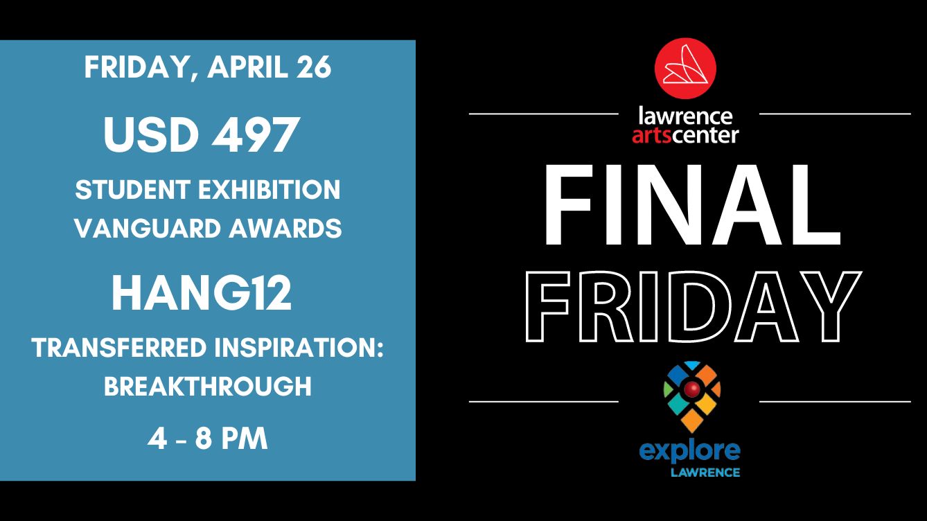 Final Friday | April 26 - Lawrence Arts Center