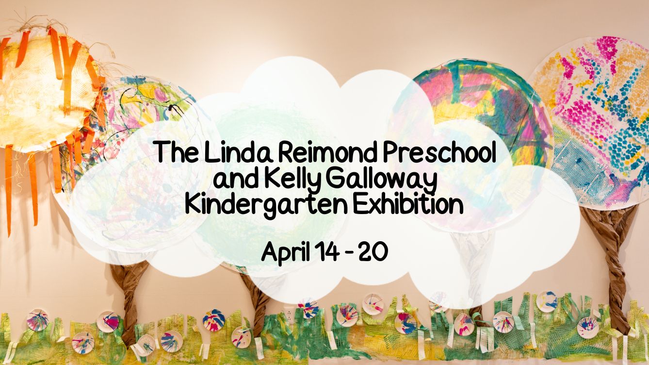 The Linda Reimond Preschool and Kelly Galloway Kindergarten Exhibition ...